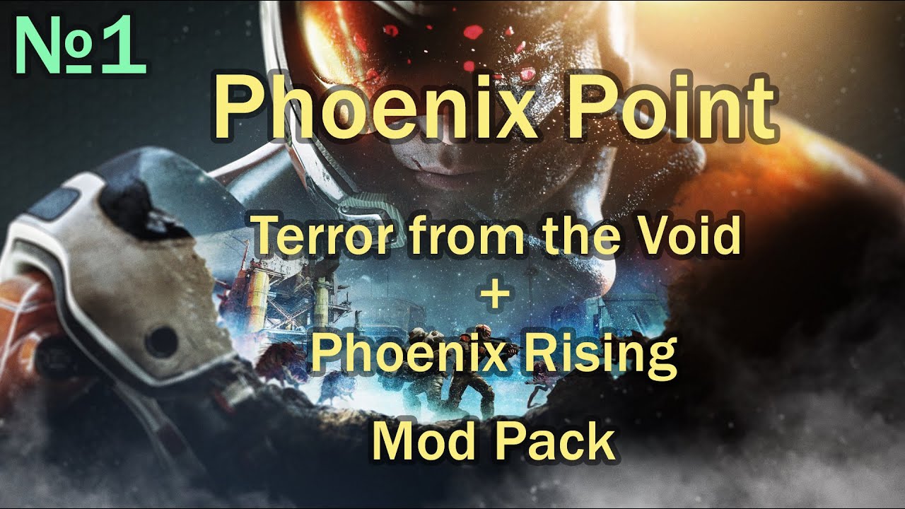 Phoenix Point | Terror from the Void + Phoenix Rising Mod Pack ч.1 ...
