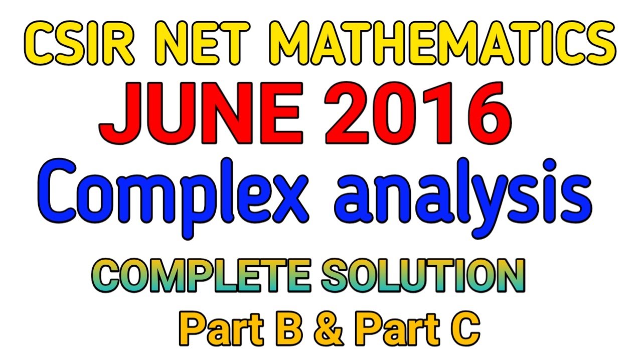 Csir Net Mathematics June 2016 Complex Analysis Part B Part C Complete Solution
