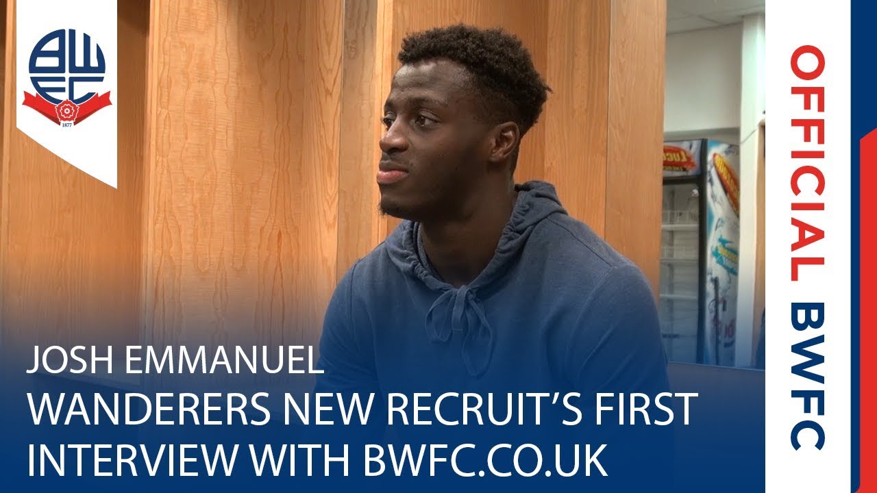 JOSH EMMANUEL | Wanderers new recruit's first interview with bwfc.co.uk ...