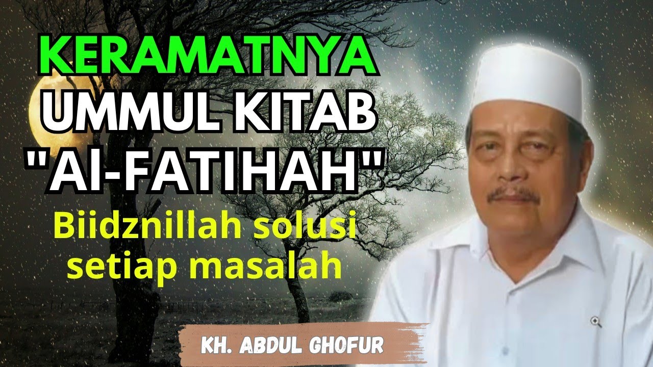 Ngaji KH. ABDUL GHOFUR ~ MUKJIZAT UMMUL KITAB SURAR AL-FATIHAH ...