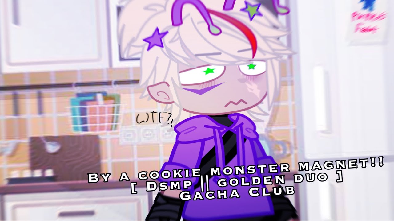 By a cookie monster magnet!! [ Dsmp || Golden duo || Gacha Club ] - YouTube