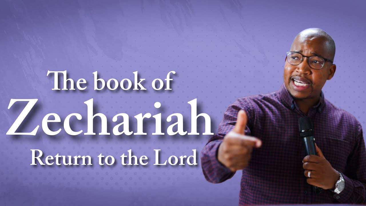 The book of Zechariah | Return to the Lord | Ps Caiphus Tambani - YouTube