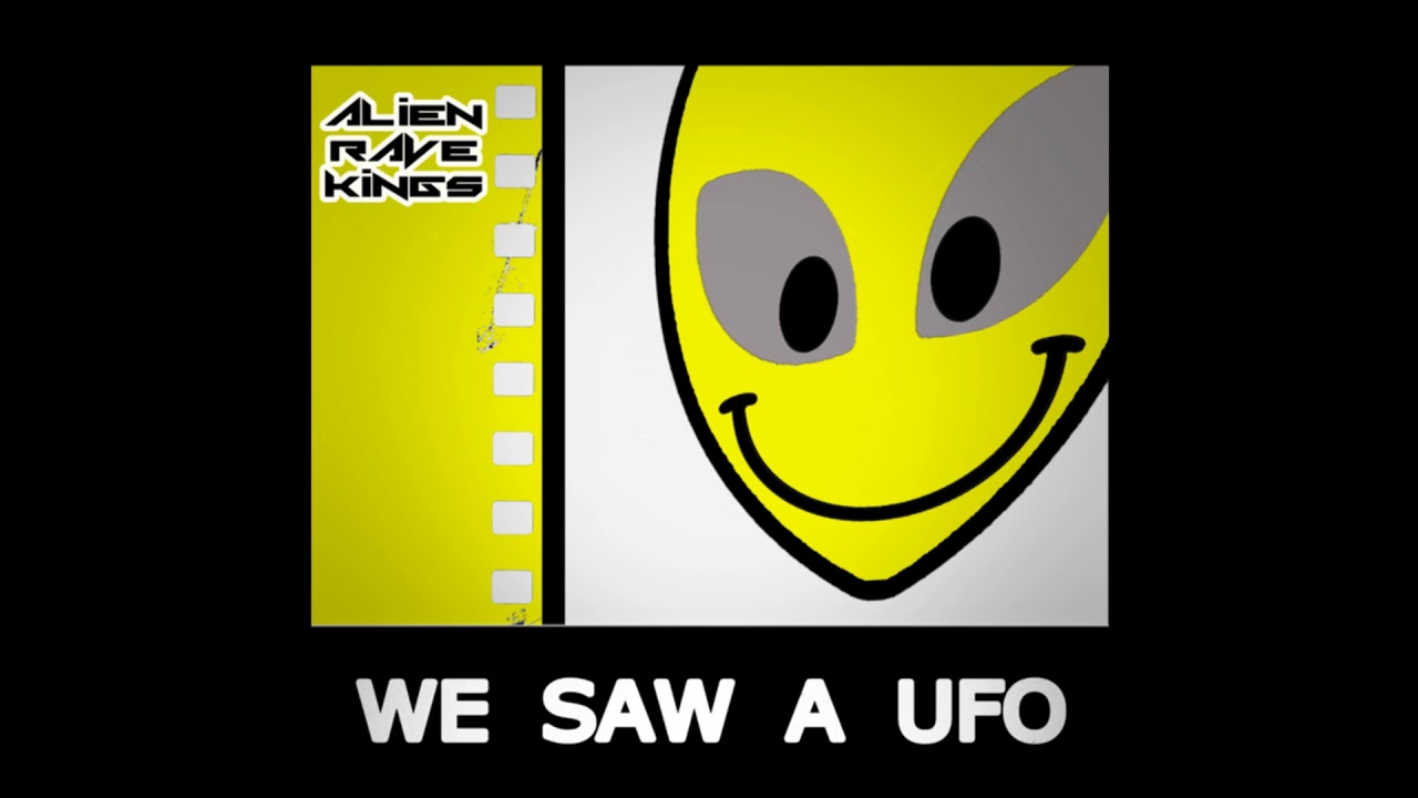 Alien Rave Kings - We Saw a UFO - YouTube