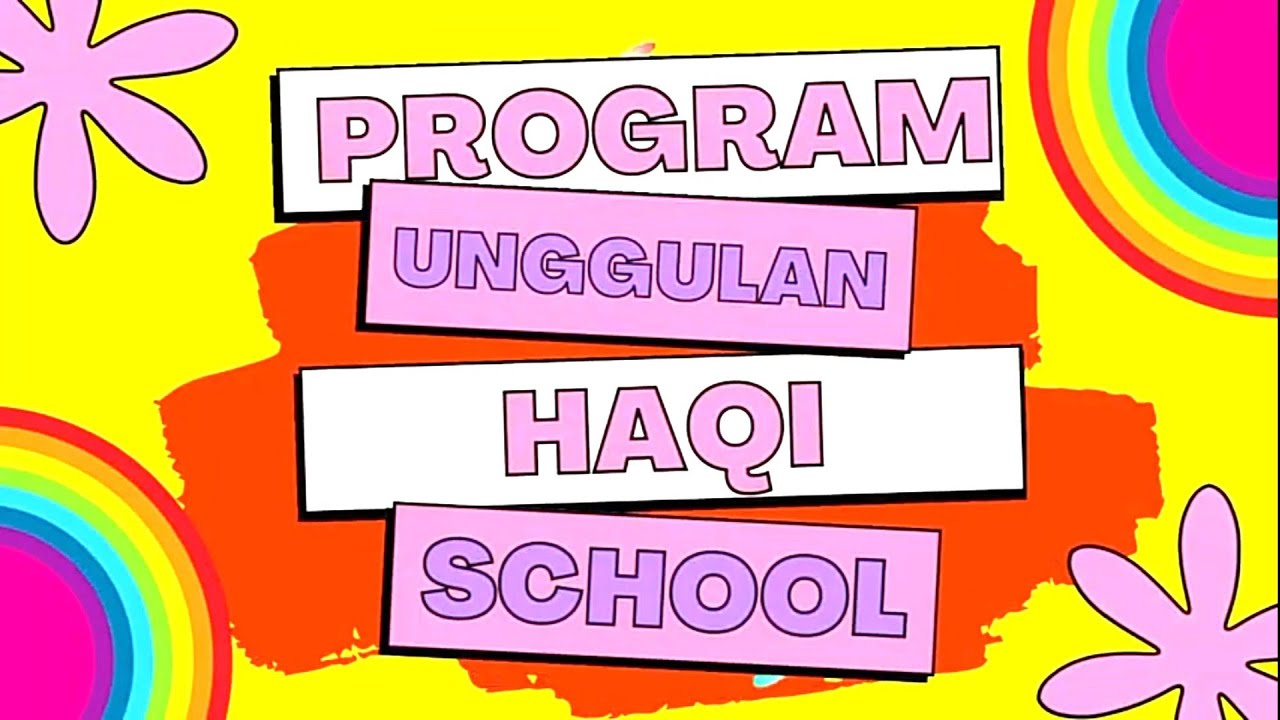 PROGRAM UNGGULAN DI HAQI SCHOOL - YouTube
