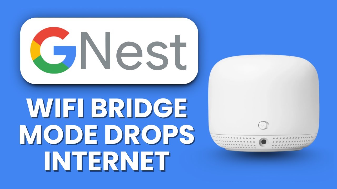 NEST WIFI BRIDGE MODE DROPS INTERNET 🌐 How to Fix & Keep Your Network ...