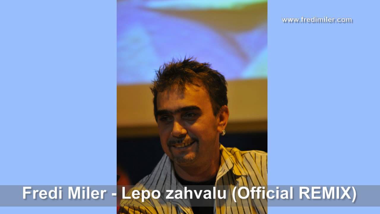 Fredi Miler - Lepo zahvalu (official remix) - YouTube