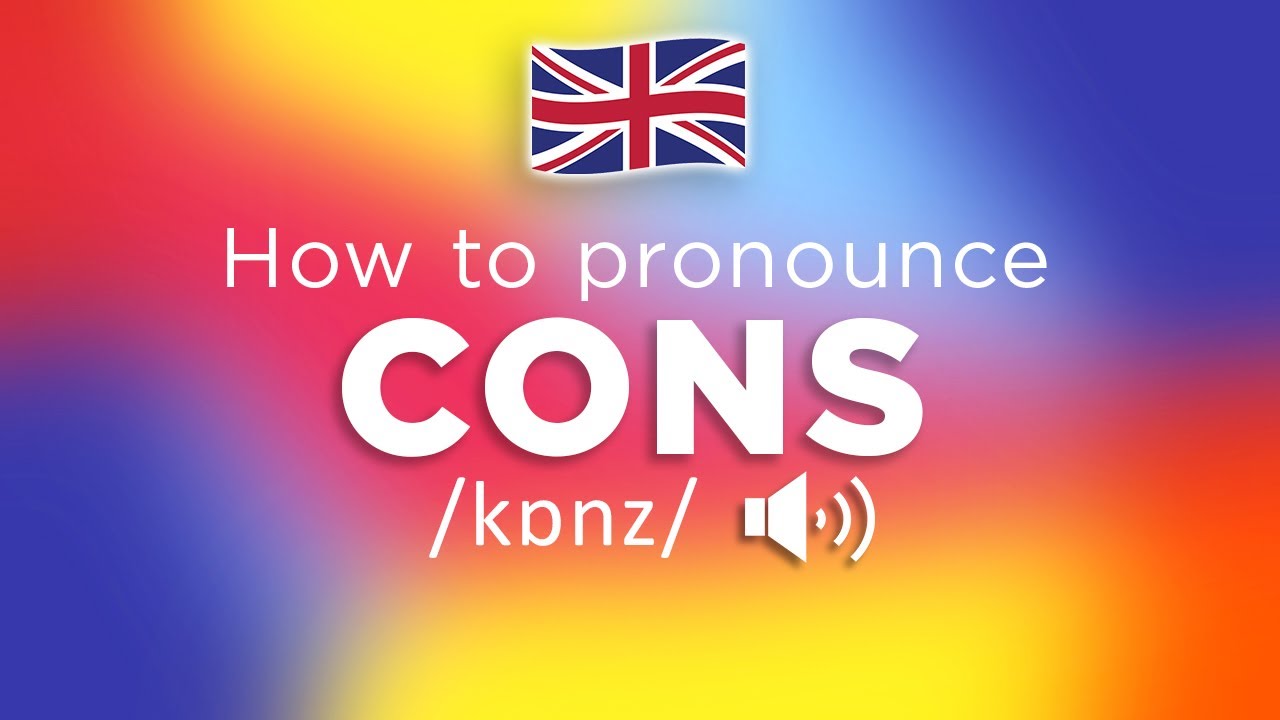 How To Pronounce Cons (100% CORRECTLY!!) - YouTube