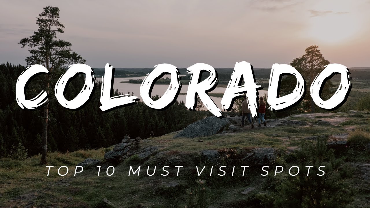 Colorado - Top 10 Must Visit Spots - YouTube
