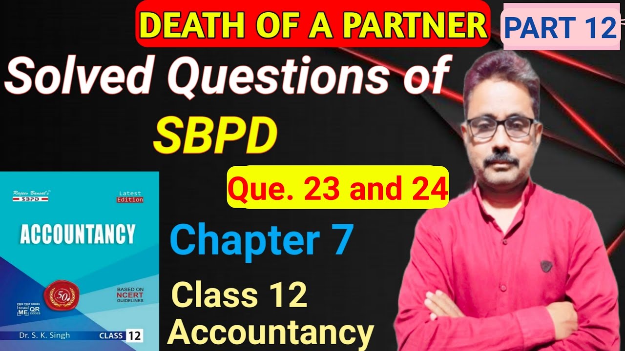 Solved questions of Death of a partner "Class 12th" |SBPD| S.K. Singh ...