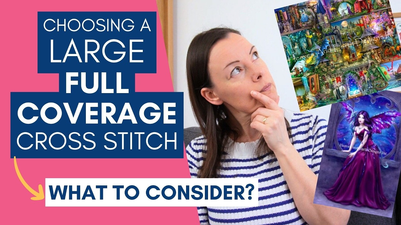 Choosing a LARGE Full Coverage Cross Stitch - What to Consider and Tips ...