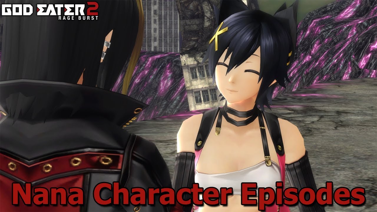 God Eater 2 Rage Burst: Nana Character Episodes - YouTube