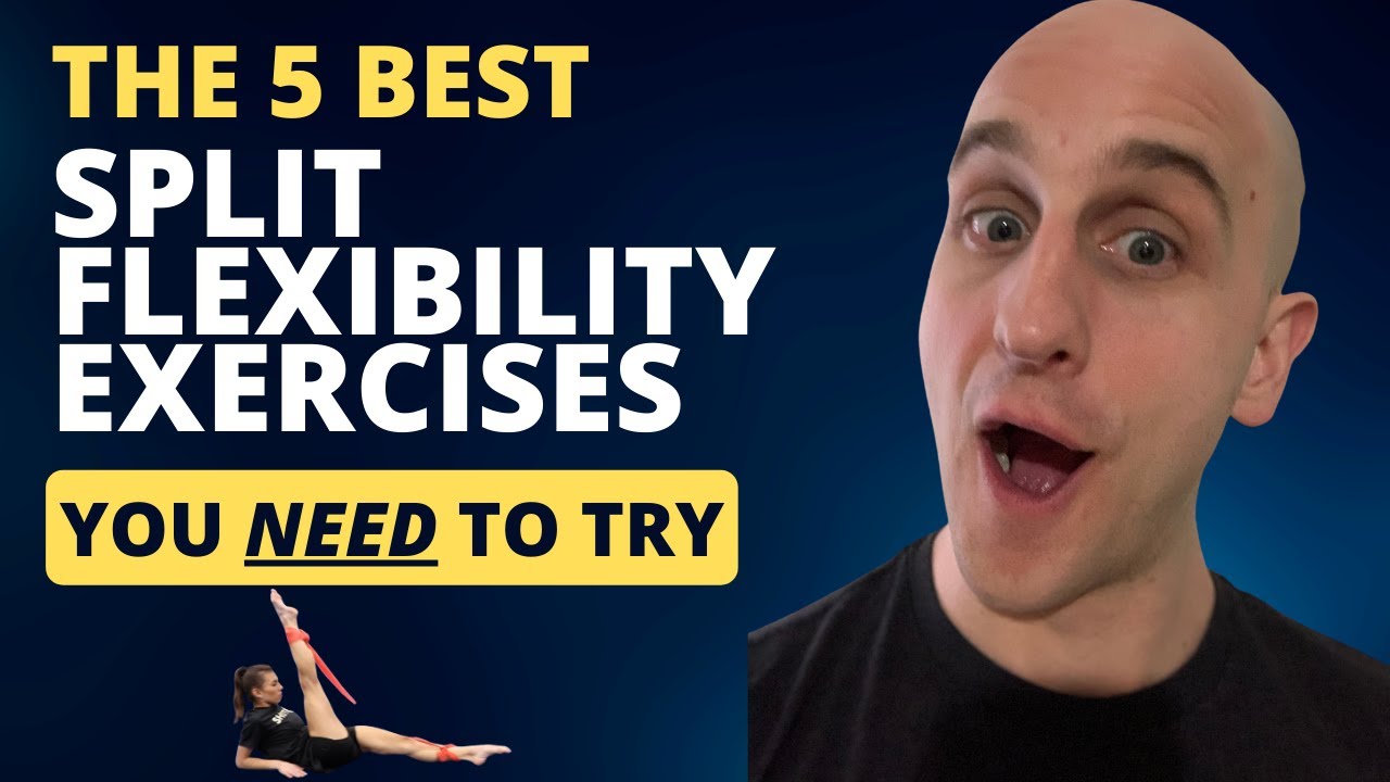 5 Split Flexibility Exercises You NEED to Try! (Must See!) - YouTube