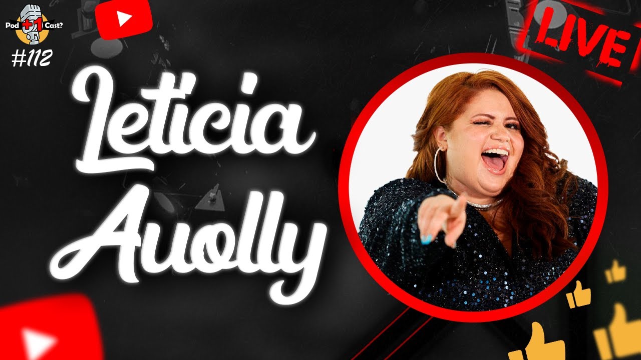 LETÍCIA AUOLLY | CANTORA | POD +1 CAST? | EP #112 - YouTube