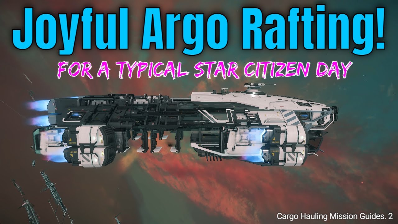 Joyful Argo Rafting For A Typical Star Citizen Day | Cargo Hauling ...