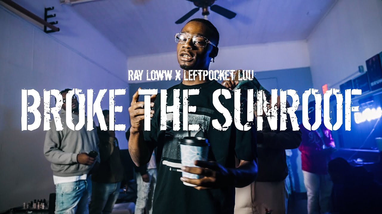 Ray Loww | Leftpocket Luu - Broke The Sunroof [Shot By ...