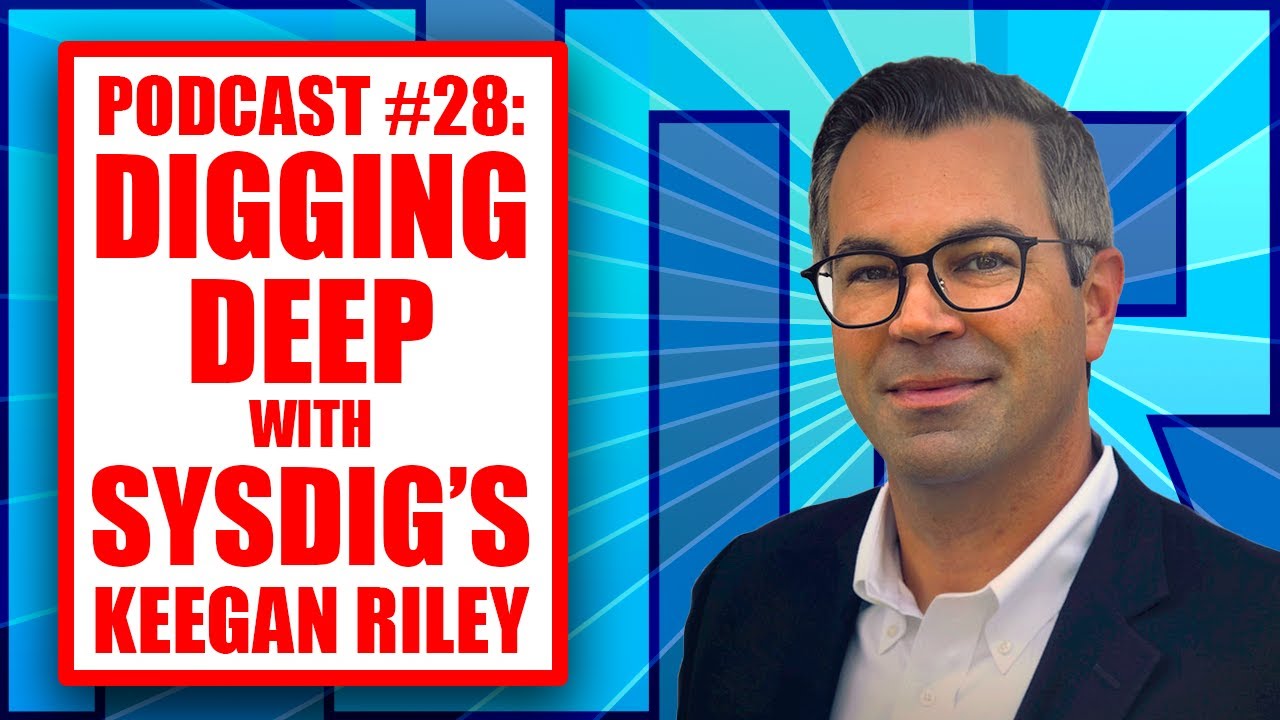 #28: Digging Deep with Keegan Riley from Sysdig - YouTube