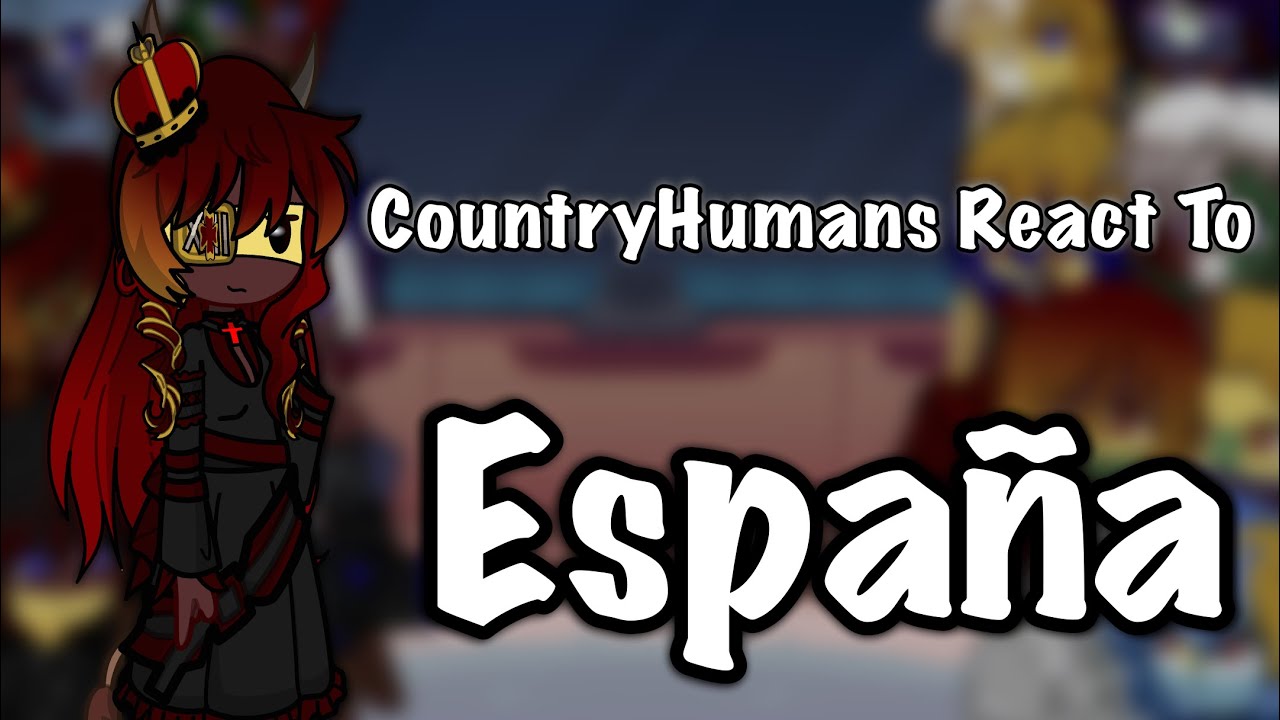 CountryHumans React To Spain // Birthday Special {CountryHumans} - YouTube