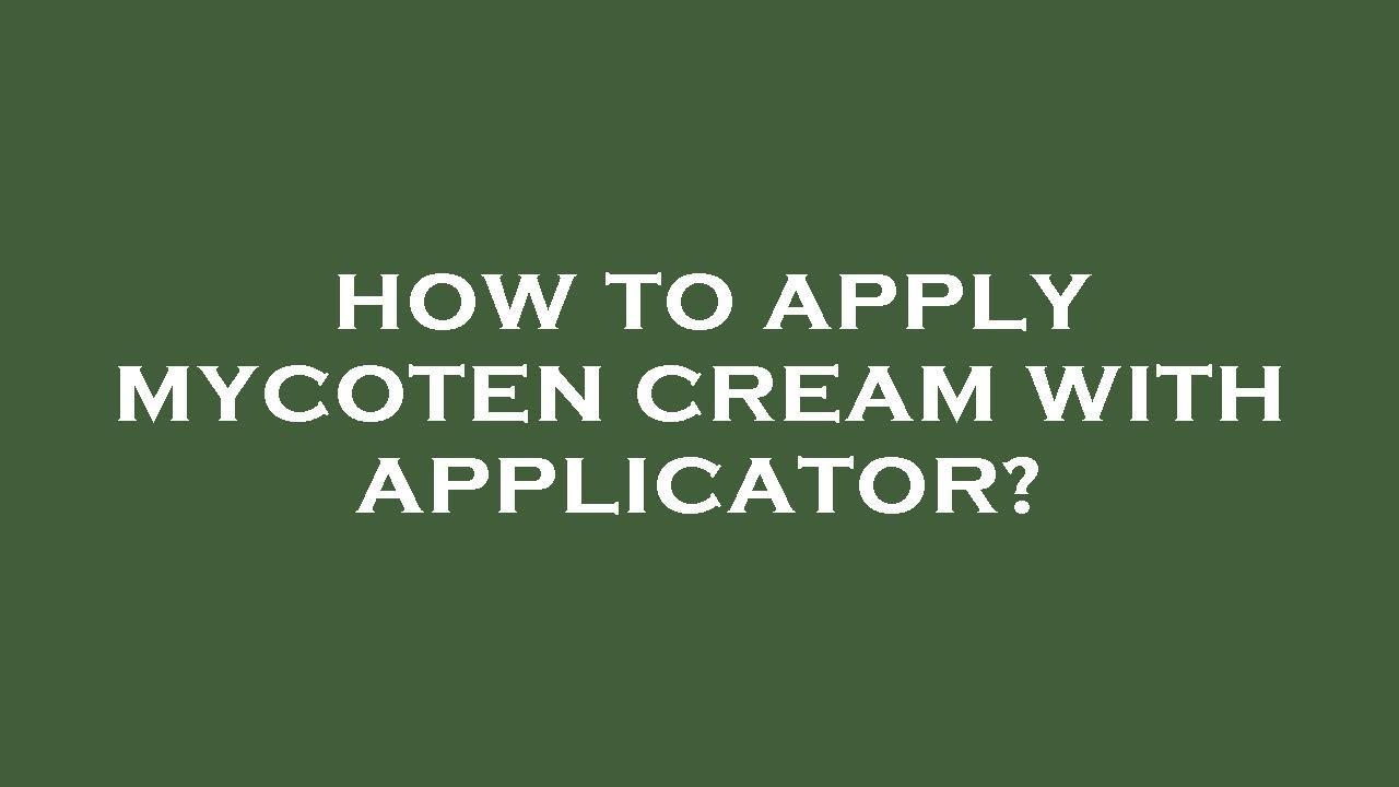 How to apply mycoten cream with applicator? - YouTube