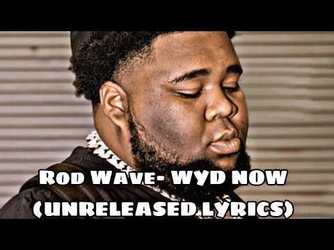 Rod Wave- WYD NOW (UNRELEASED LYRICS) - YouTube