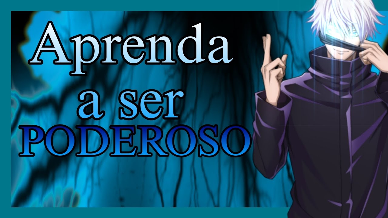 APRENDA SER PODEROSO método Satoru Gojo/ análise e lição de vida ...