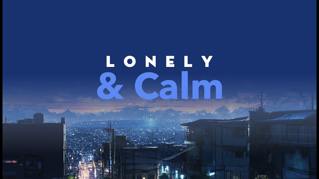 Lonely & Calm For deep sleeping [chill lo-fi hip hop beats] - YouTube