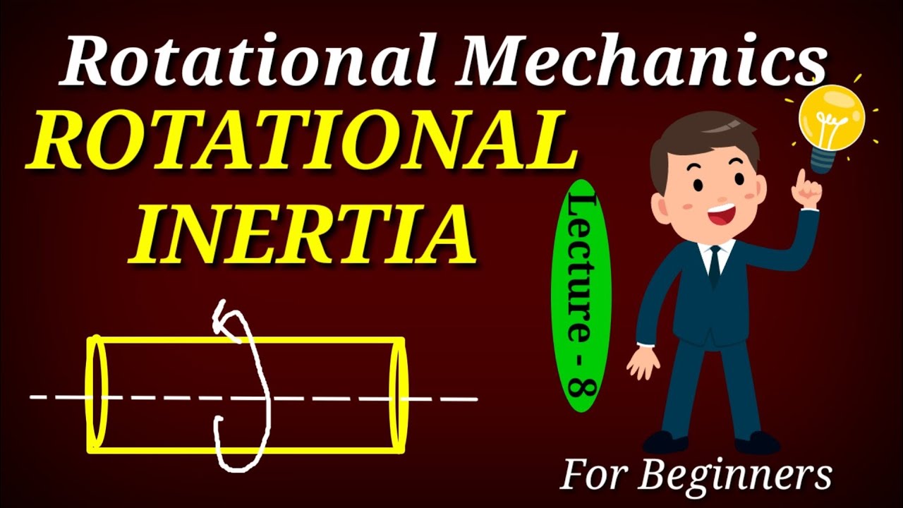 CONCEPT OF ROTATIONAL INERTIA|Rotational Mechanics|Lecture 8 ...