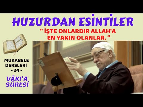 HOCAEFENDİ' NİN DERS HALKASINDA MEALLİ MUKABELE -24 - VÂKI’A SÛRESİ (Fethullah Gülen Hocaefendi )