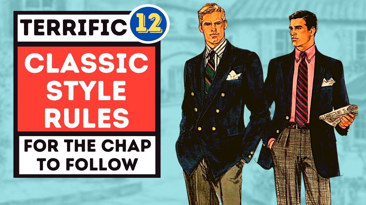 THE CLASSIC STYLE RULES FOR MEN - HOW TO INTERPRET THEM IN THE MODERN ...
