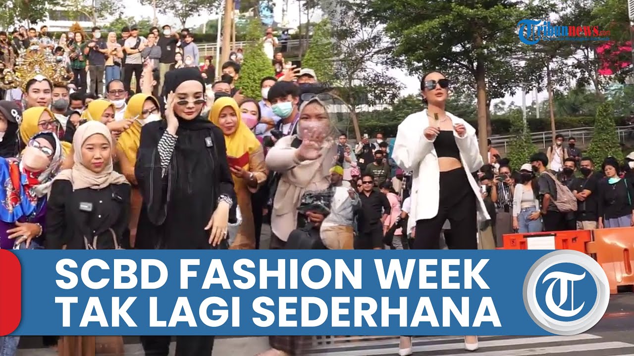 SCBD Fashion Week Tak Lagi Jadi Peragaan Busana Sederhana - YouTube