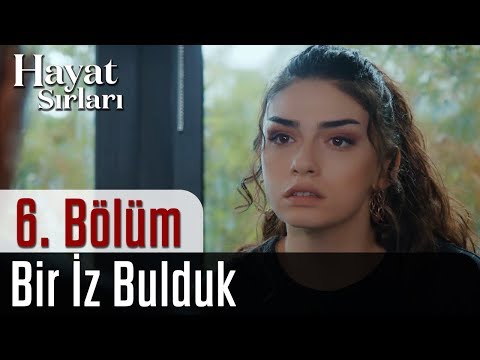 Hayat Sırları 6.Bölüm - Bir İz Bulduk