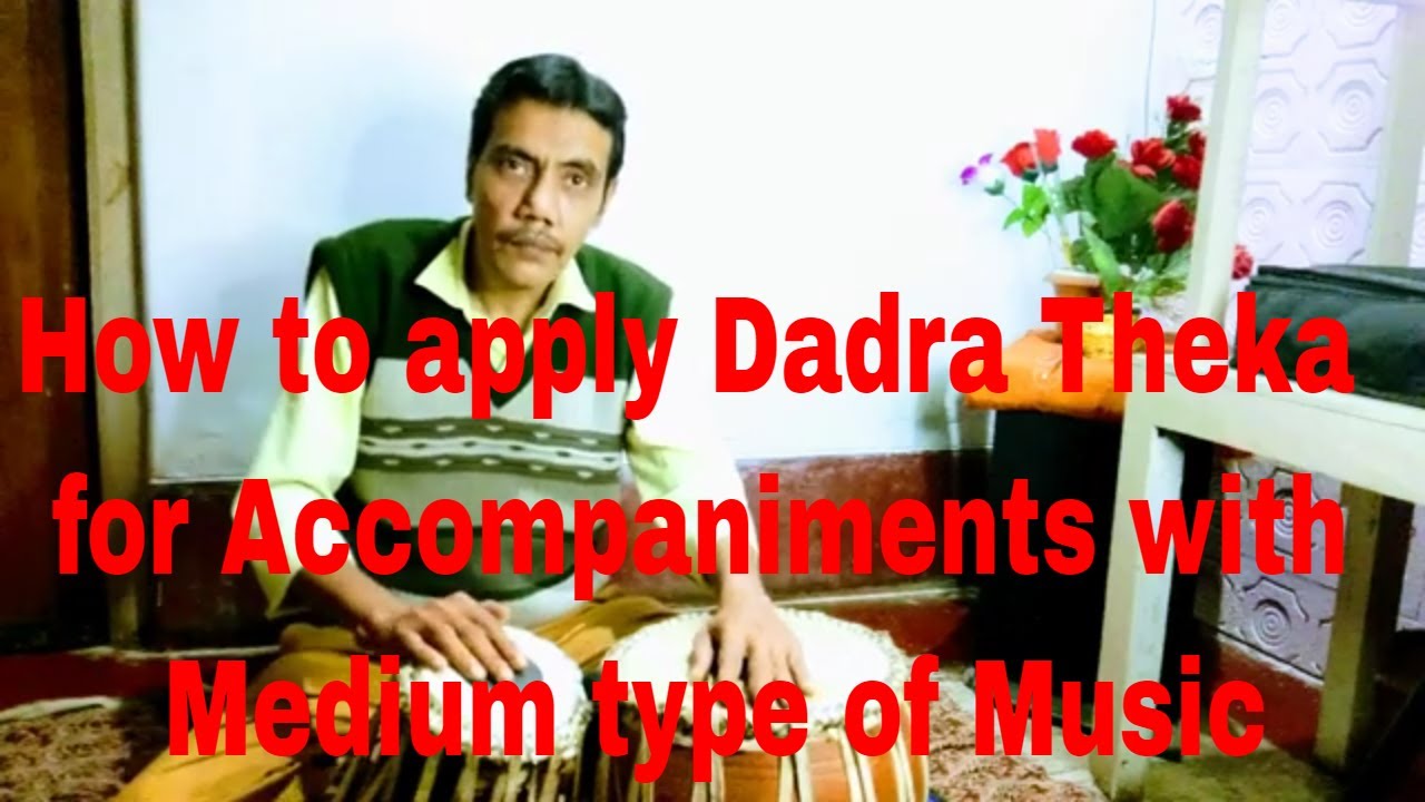 How to apply Dadra Theka for Accompaniments with Medium type of Music ...