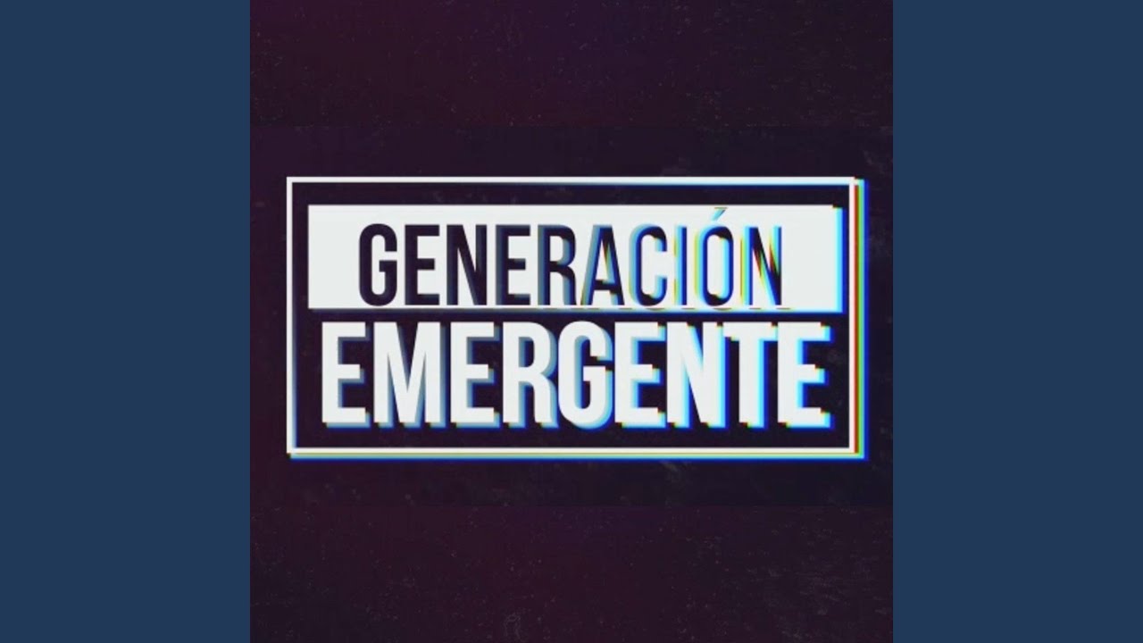 Generación Emergente - YouTube