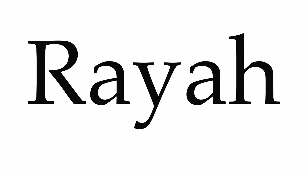 How to Pronounce Rayah - YouTube