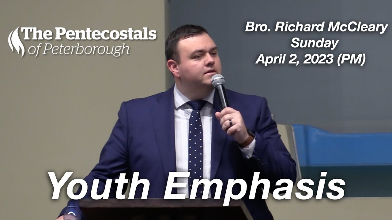Youth Emphasis - Bro. Richard McCleary - Sunday, April 2, 2023 (PM ...