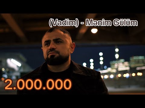 Vadim Əkbərov - Mənim Gülüm