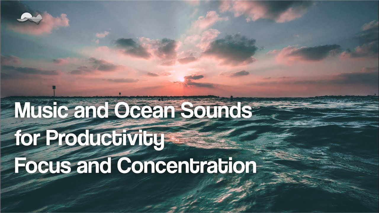 Music and Nature Sounds for Productivity | Ocean Scape | Focus and ...