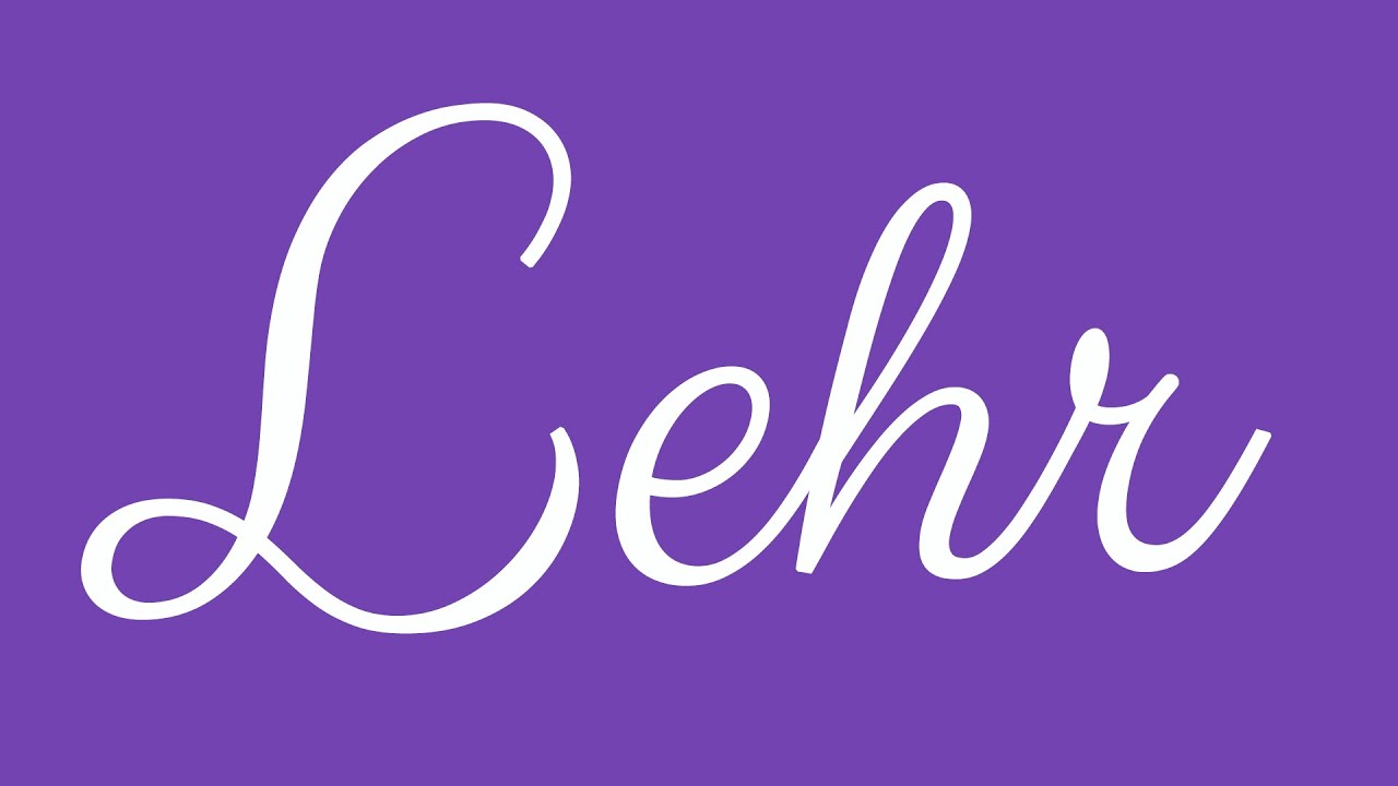 Learn How To Sign The Name Lehr Stylishly In Cursive Writing Youtube