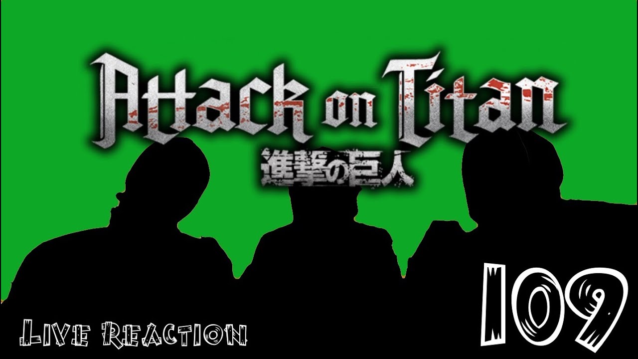 Attack on Titan | 進撃の巨人 | Shingeki no Kyojin LIVE REACTION Chapter 109 ...