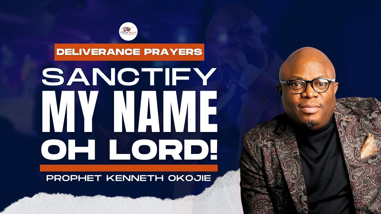 Prophetic Encounter Night//Deliverance Prayers | Sanctify My Name Oh ...