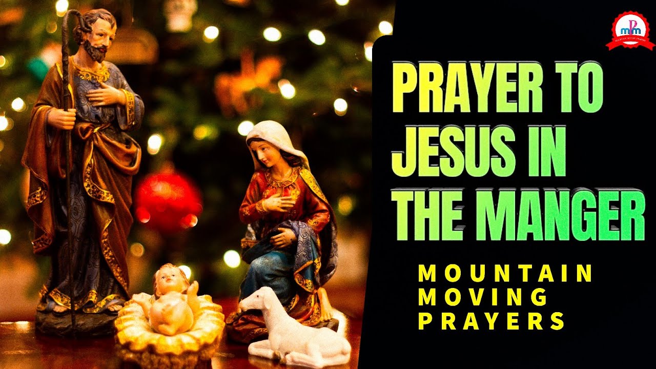 Prayer To Jesus At The Manger - Christmas Season Blessings - YouTube