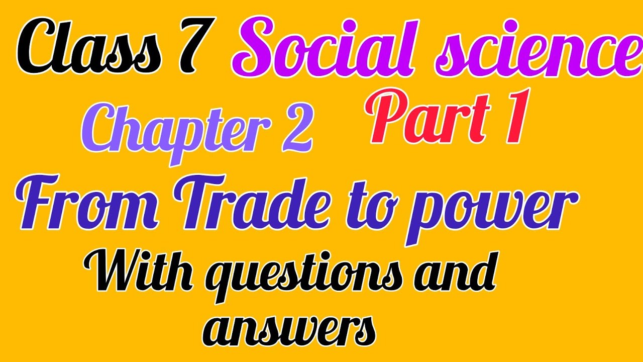 SCERT Class 7 social Science Chapter 2 part 1 From Trade To Power scert-class-7-social-science-chapter-2-part-1-from-trade-to-power