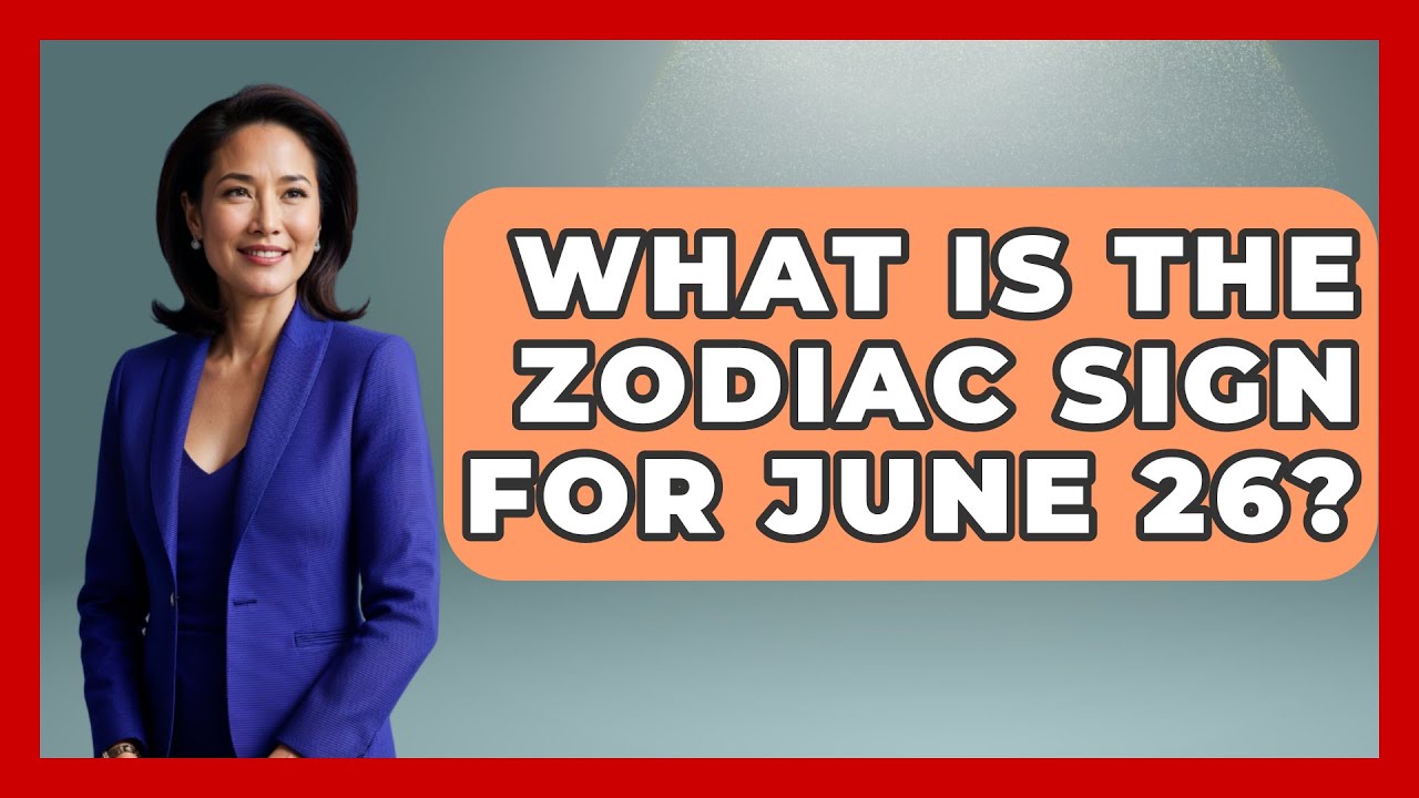What Is The Zodiac Sign For June 26? - Astrology Awakening - YouTube