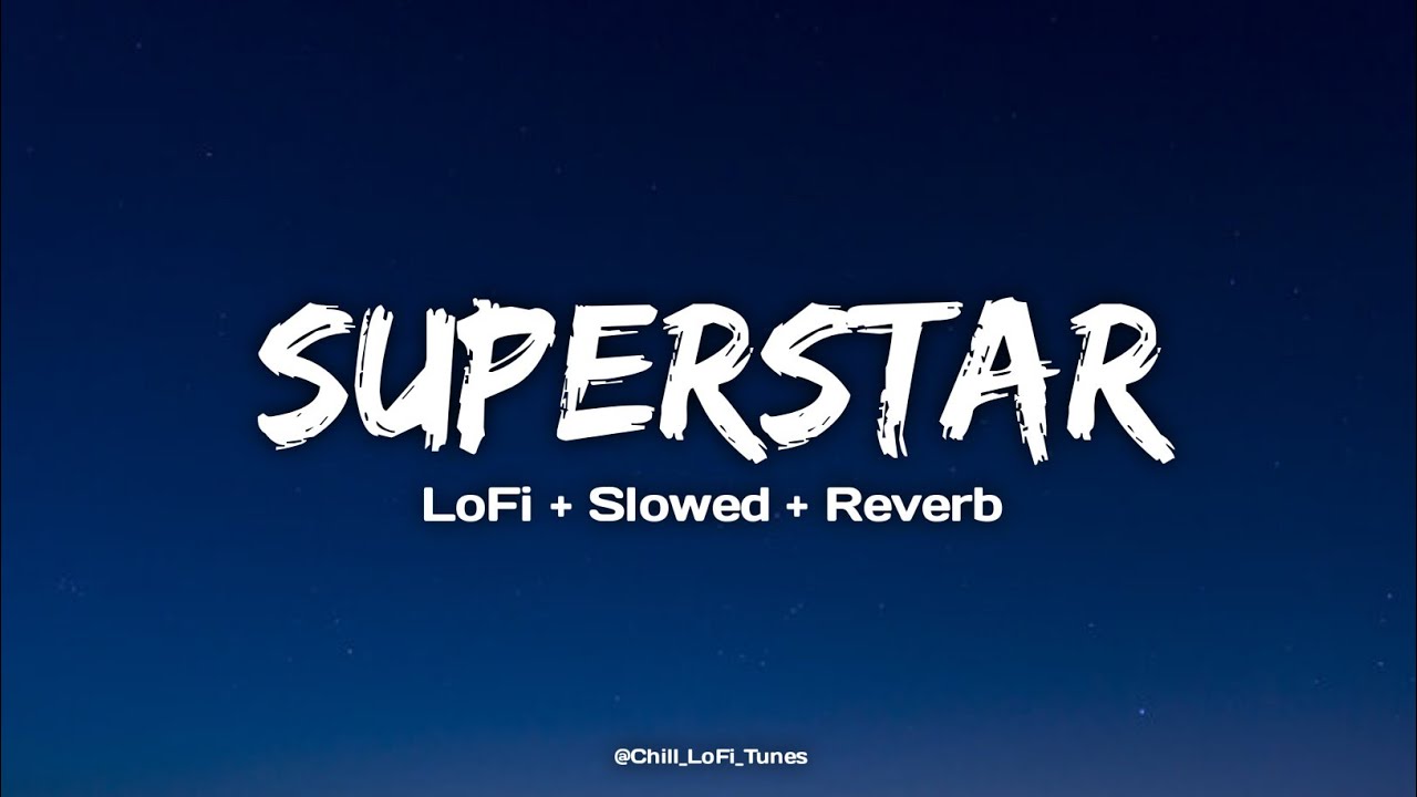 Superstar - Full LoFi + Slowed + Reverb Song | - YouTube