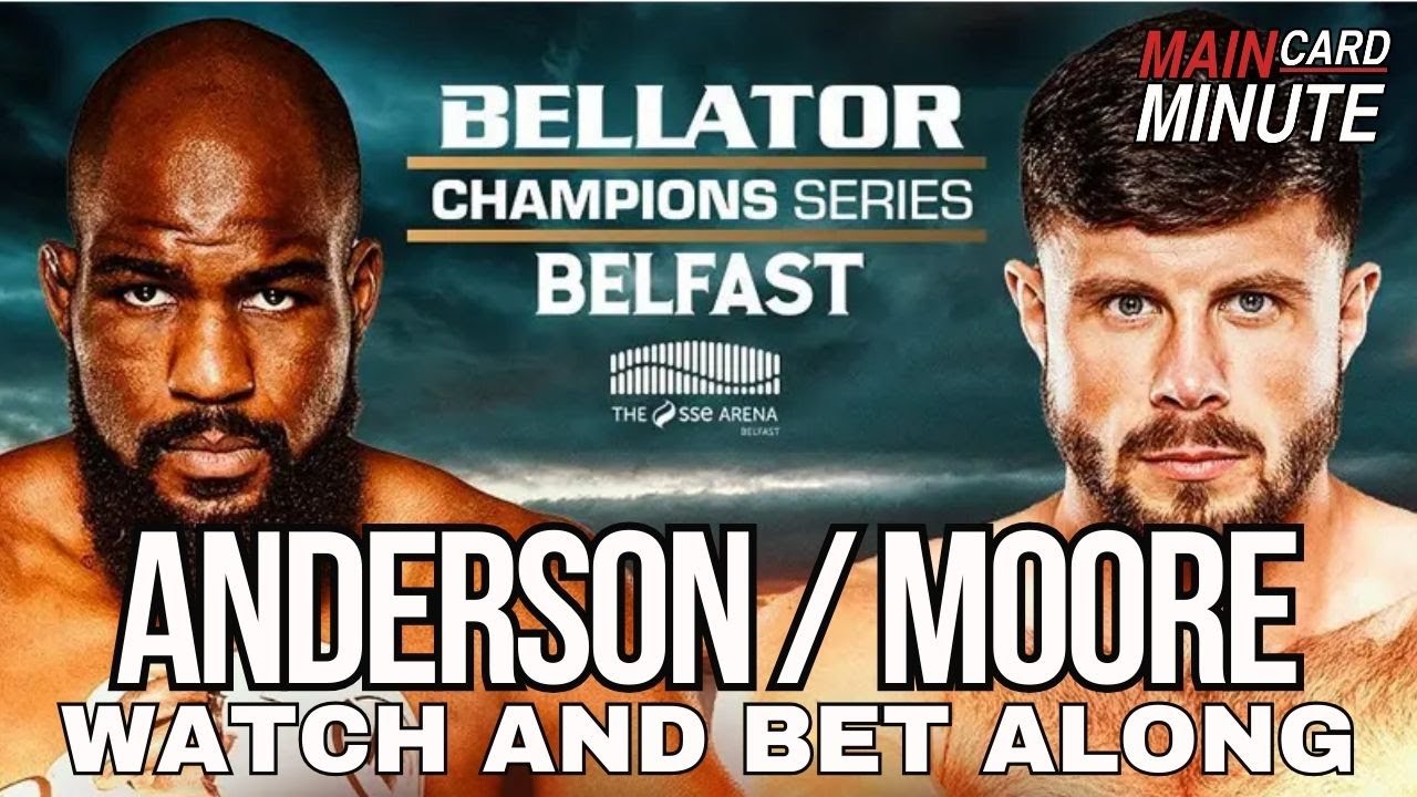 Bellator 302: Anderson vs Moore LIVE Stream | Champions Series Belfast ...