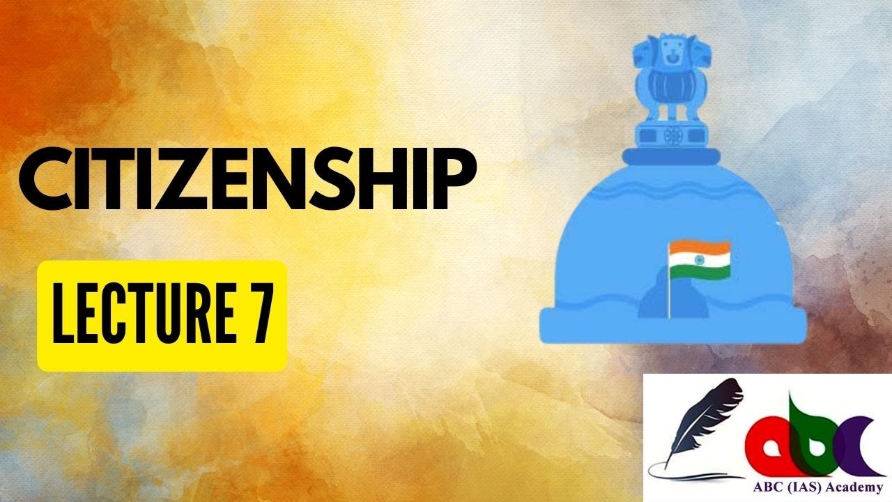 CITIZENSHIP|| POLITY || LECTURE 7 - YouTube