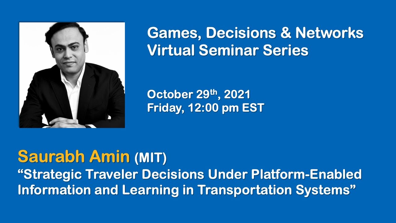 Games, Decisions & Networks Seminar by Saurabh Amin (MIT), October 29, 2021 - YouTube