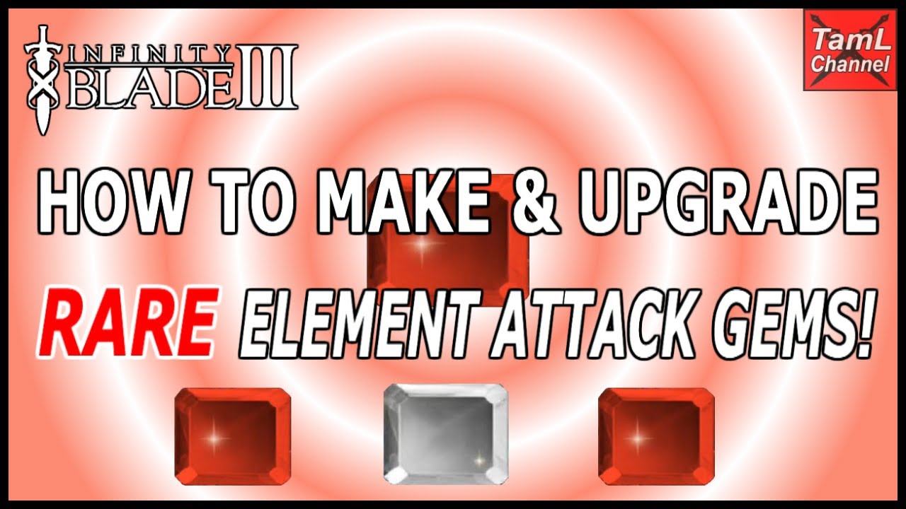 Infinity Blade 3: HOW TO MAKE & UPGRADE RARE ELEMENT GEMS! (See ...