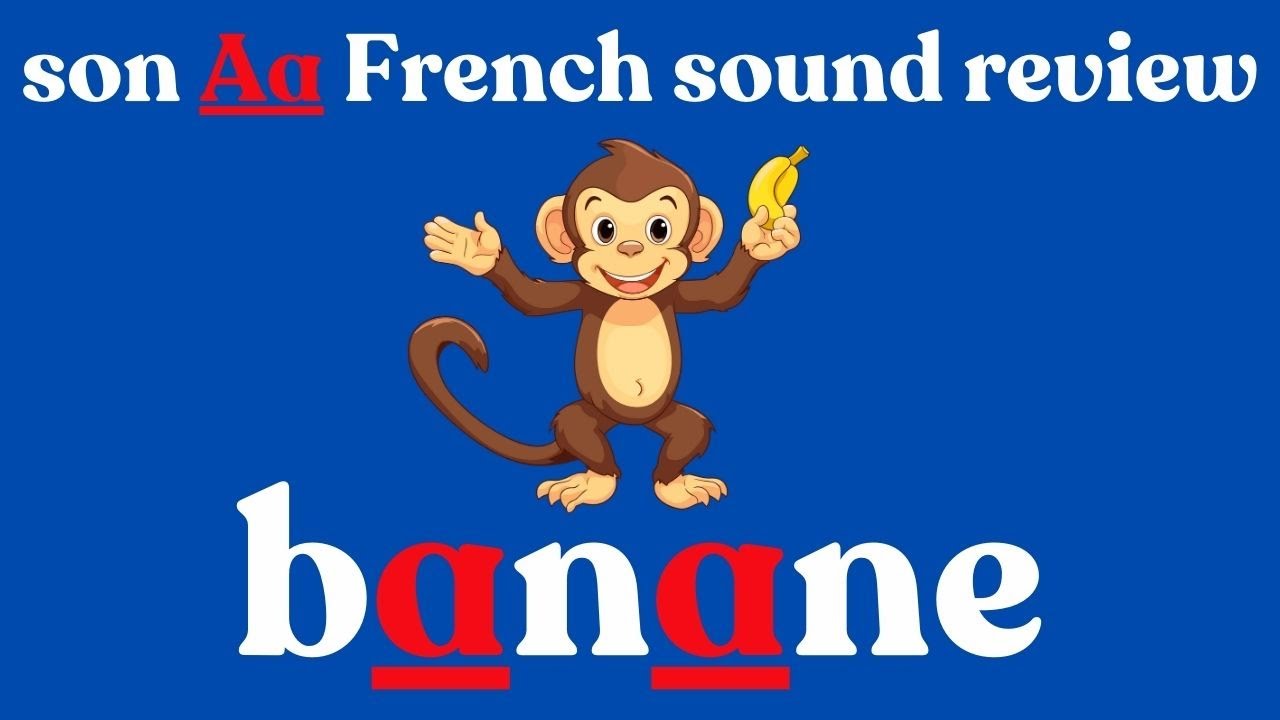 banane: son Aa French sound review Learn to say-read-write banane in ...