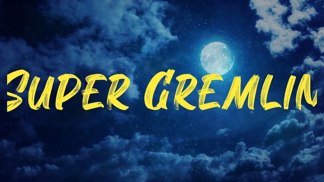 Super Gremlin (Lyrics) - YouTube