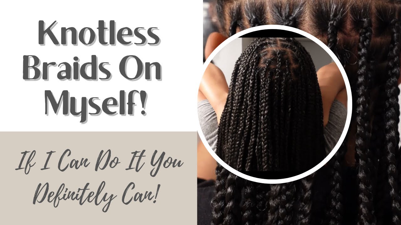 DIY: How to do Knotless braids On Myself | Beginner Friendly braid ...